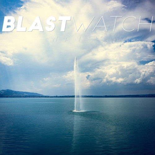 Stream Waves by Blastwatch | Listen online for free on SoundCloud