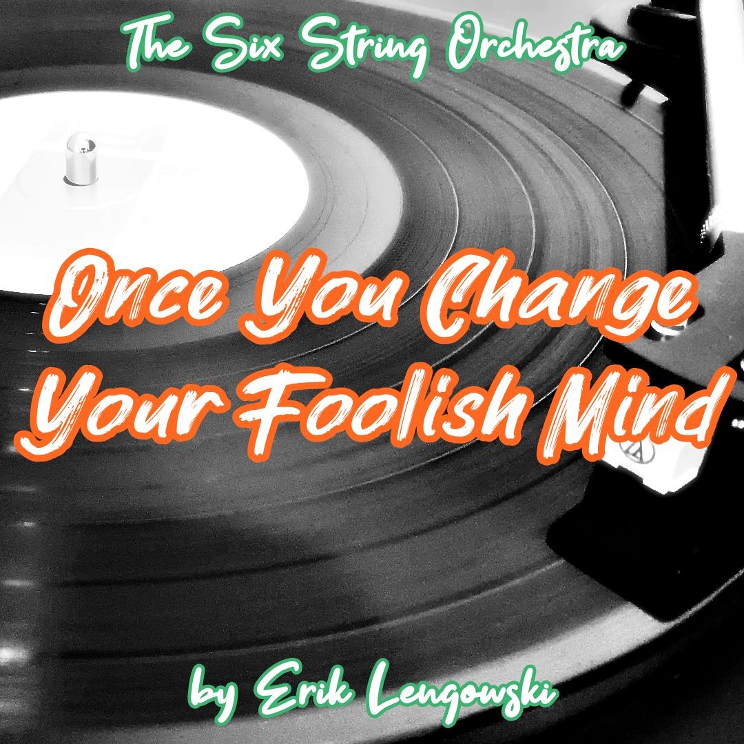 Stream Once You Change Your Foolish Mind by The Six String Orchestra ...