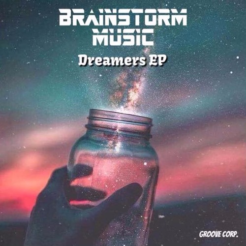 Stream Groove Corp. | Listen to Brainstorm Music - Dreamers EP playlist ...