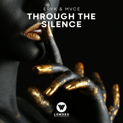 Stream Eryk & MVCE - Through The Silence [OUT NOW] by Lowded Recordings ...