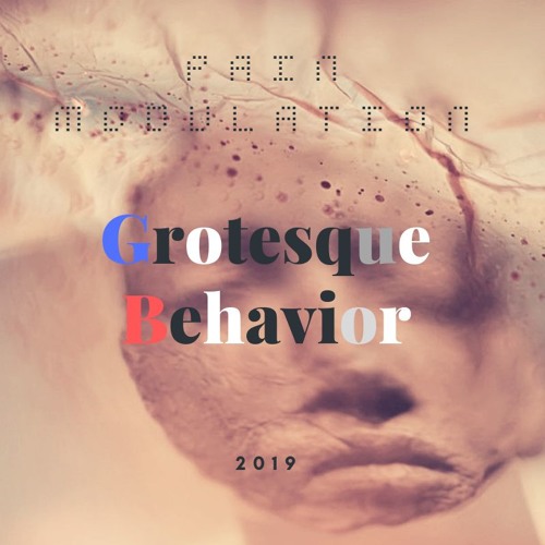 Stream Grotesque Behavior by Pain Modulation | Listen online for free ...