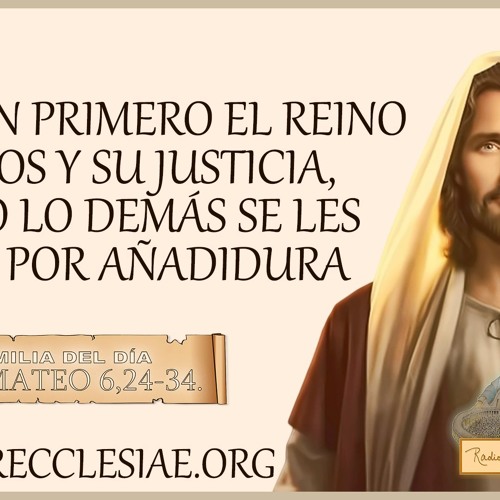 Stream Homilia Del 22 De Junio 2019 San Mateo 6,24 - 34. by Cor Ecclesiae | Listen online for ...