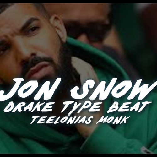 Stream (SOLD) Jon Snow | Drake type beat by Teelonias Monk (bEETs ...