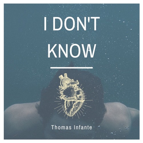 Stream I Don't Know by Thomas Infante | Listen online for free on ...