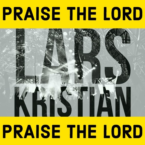 Stream Praise The Lord by Lars Kristian | Listen online for free on ...
