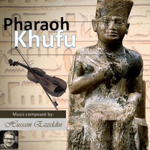 Stream Pharaoh Khufu by Hussam Ezz Eldin 1 | Listen online for free on ...