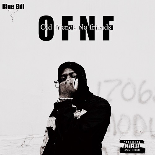 Stream OFNF (Old Friends, No Friends) by Blue Bill | Listen online for ...