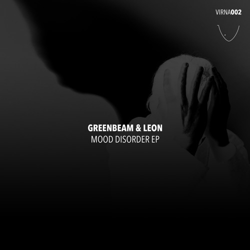 Stream Greenbeam & Leon - Mood Disorder EP [VIRNA002] by Virna Digital ...