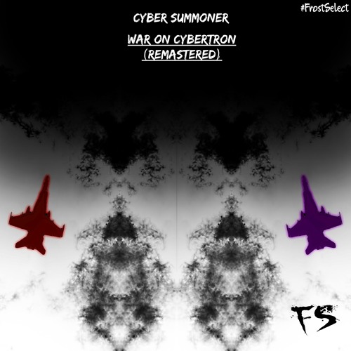 Stream Cyber Summoner - War On Cybertron (Remastered) (FrostSelect ...
