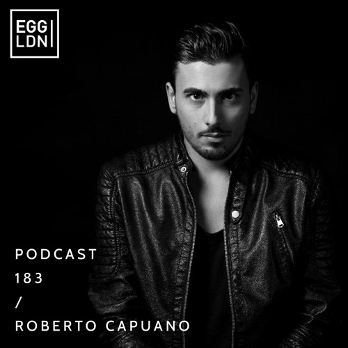 Stream Egg London Podcast 183 - Roberto Capuano by EggLondon | Listen ...