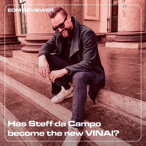 Stream Do All Steff Da Campo Songs Sound the Same? [EDM Reviewer x The ...