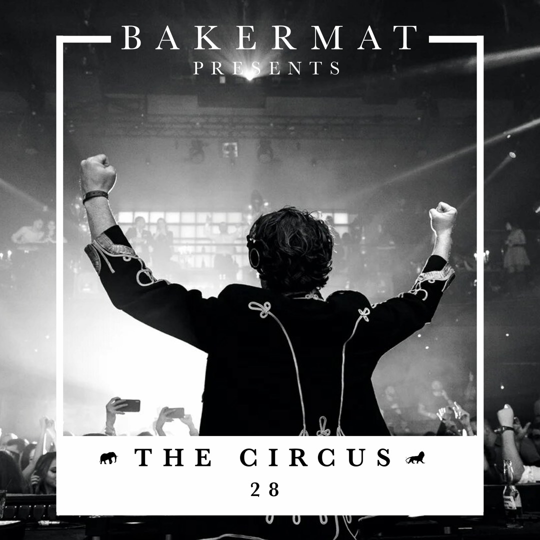 Stream Bakermat presents The Circus #028 by Bakermat | Listen online ...