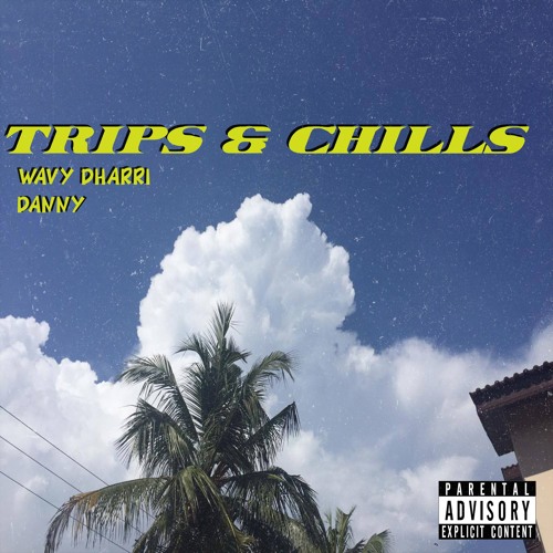 Stream Wavs Gxng | Listen to Trips and Chills (Wavy Dharri & Danny ...