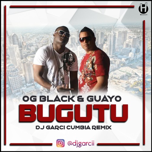 Stream Og Black y Guayo - Bugutu (Dj Garci Remix) by Dj Garci | Listen ...