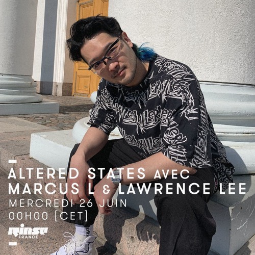 Stream Altered States Avec Marcus L & Lawrence Lee 260619 by LAWRENCE ...