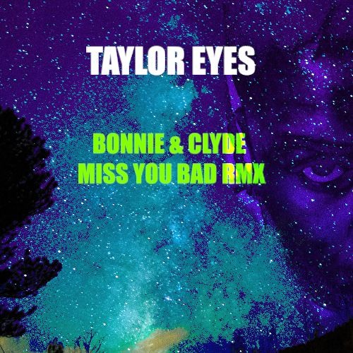 Stream Bonnie & Clyde (miss you bad remix) by TaylorEyesVision | Listen ...