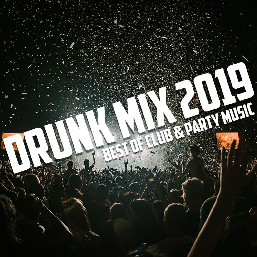 Stream DRUNK Mix 2020 | Best of Club & Party Music | Party MEGAMIX by ...