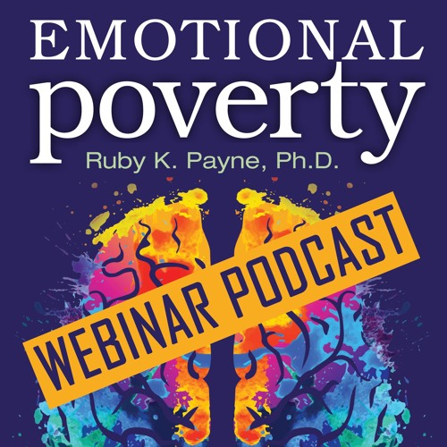 Stream Emotional Poverty Overview - Ruby Payne Webinar Podcast by aha ...