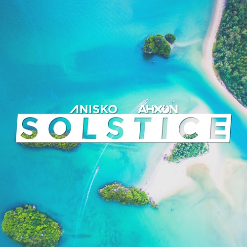 Stream Anisko X Ahxon - Solstice by 𝗮𝗻𝗶𝘀𝗸𝗼. | Listen online for free on ...
