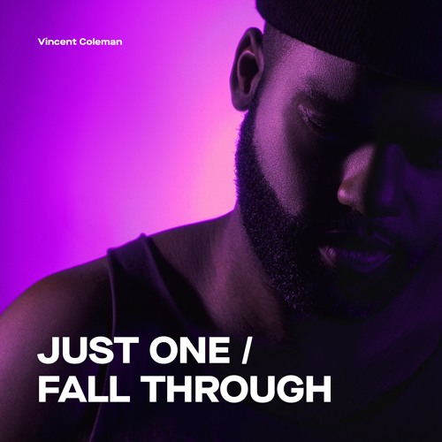 Stream Just One/Fall Through by vincethealien fka Vincent Coleman ...