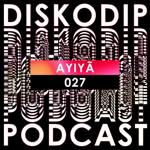 Stream Diskodip Podcast #027 - Ayiyã by Diskodip | Listen online for ...