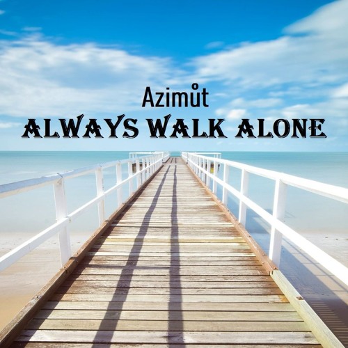 Stream Always Walk Alone (Instrumental) by Azimůt | Listen online for ...
