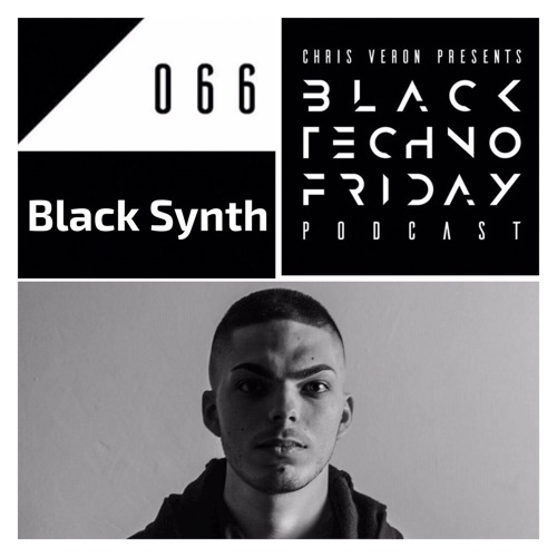 Chris Veron & Black Synth - Black Techno Friday Podcast 066 2019-06-28