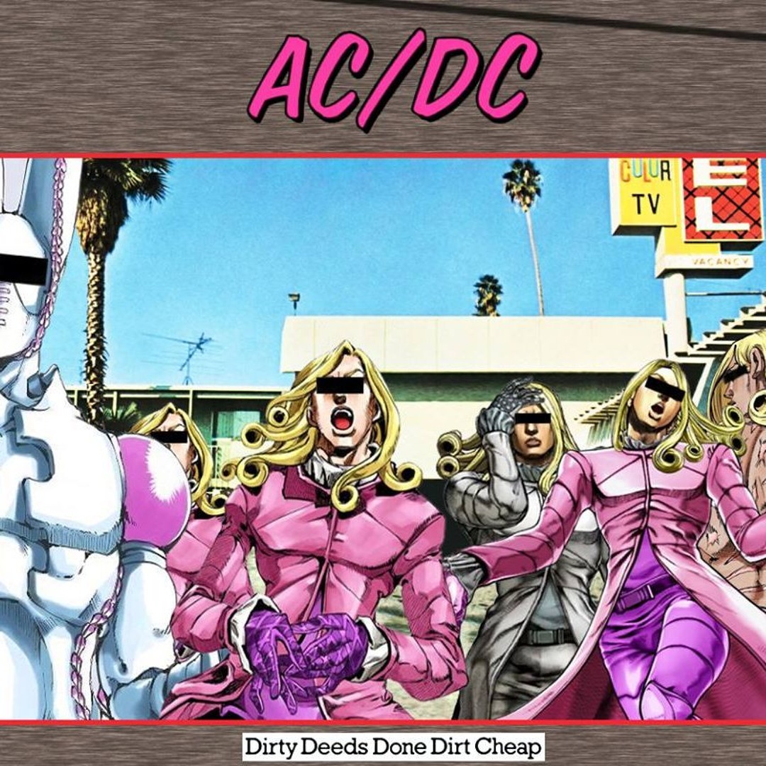 Listen to Dirty Deeds Done Dirt Cheap by Some Weeaboo in Araki's ...