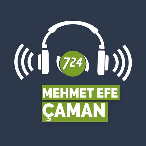 Stream Mehmet Efe Çaman | Türkiye'yi tedavi edecek değerler by TR724 E ...