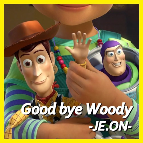 Stream Good bye Woody (Piano Ver.)(Prod. By JE.ON) by JE.ON | Listen ...
