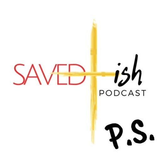 Stream Saved-ish P.S.: Just Pray About It by Saved-ish Podcast | Listen ...