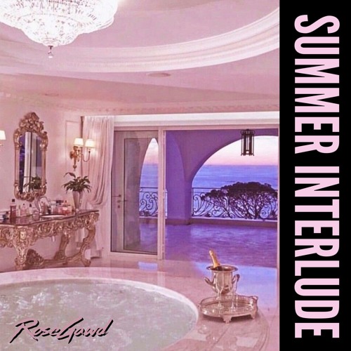 Stream Summer Interlude by DJ RoseGawd | Listen online for free on ...