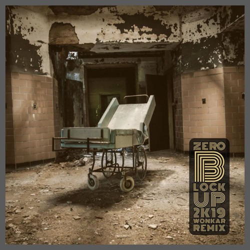 Stream Zero B - Lock Up (Wonkar 2K19 Remix) by Wonkar | Listen online for free on SoundCloud