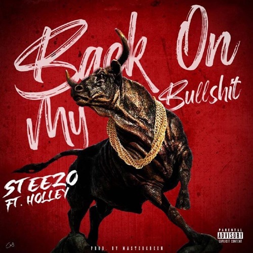 Stream SteezO - Back On My Bullshit (ft. Holley)(Prod By MasterGreen ...