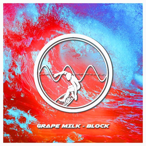 Stream grape milk - Block by Sine Wave Surfers 🌊 | Listen online for ...