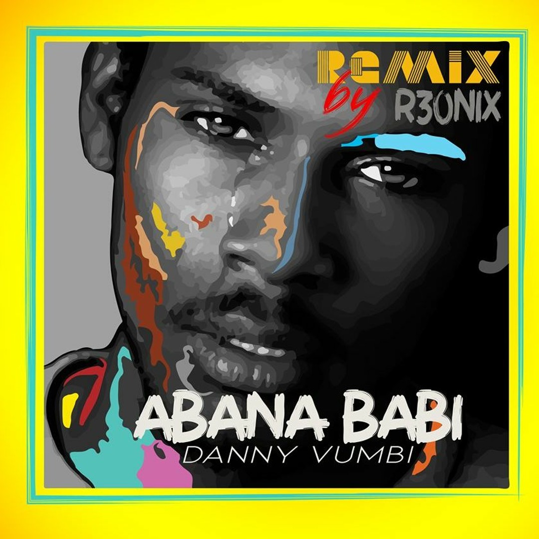 Stream Danny Vumbi Abana Babi (R3onix Remix) by R3enix | Listen online ...