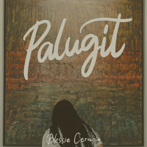 Stream Palugit (Original) by Blessie Cervania | Listen online for free ...