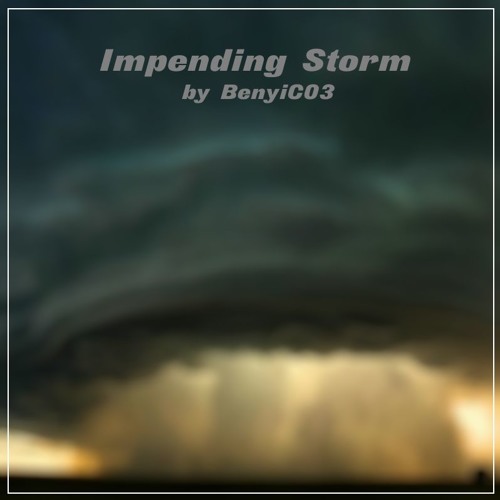 Stream Impending Storm (Original) by BenyiC03 | Listen online for free ...