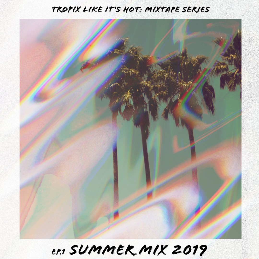 Stream Tropix VIP | Listen to Tropix Like It's Hot EP. 1: Summer Mix ...