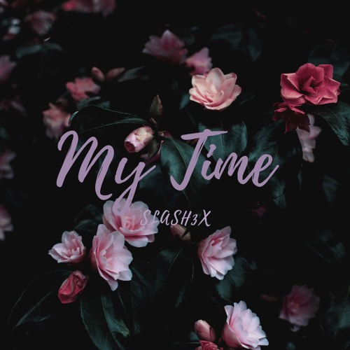 Stream My Time by Slash3x | Listen online for free on SoundCloud