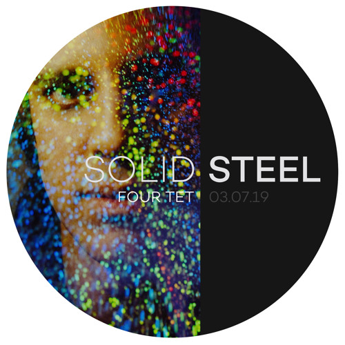 Four Tet - Solid Steel Radio Show 2019-07-03