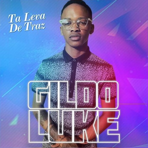 Stream Gildo Luke Ta leva de traz by Gildo Luke Officinal | Listen ...