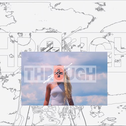 Stream Through- Single by + | Listen online for free on SoundCloud