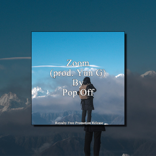 Zoom (prod. Yun G) By Pop Off by Royalty Free Promotion - Free download ...