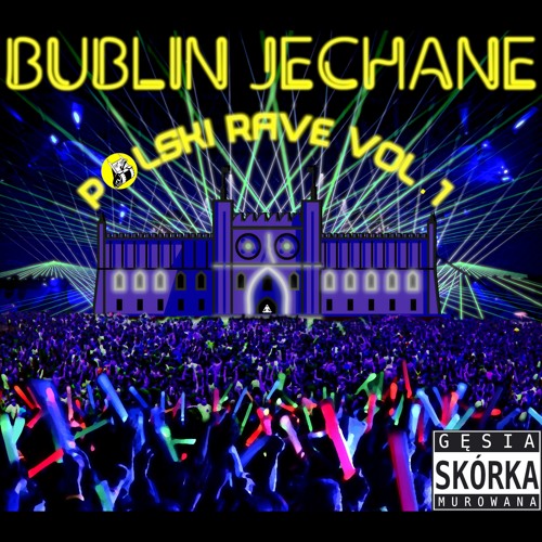 Stream Bublin Jechane | Listen to Bublin Jechane - Polski Rave Vol.1 ...