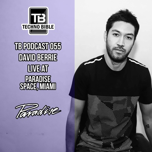 Stream TB Podcast 055: David Berrie @ Paradise - Club Space (Miami ...