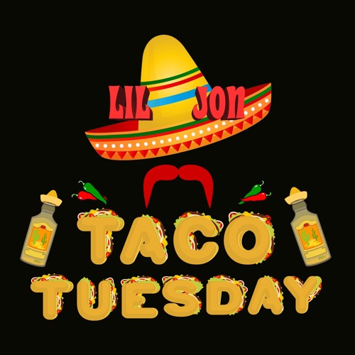 Stream TACO TUESDAY DIRTY by LIL JON | Listen online for free on SoundCloud