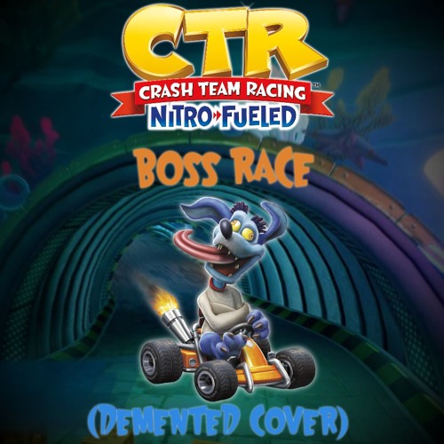Stream Crash Team Racing - Boss Race (Demented Cover) by Demencion ...