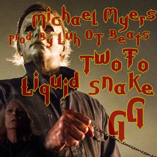 Stream TWOFO X CYBERNETIC SNAKE X SKRR - MICHAEL MYERS [PROD. LUH OT ...