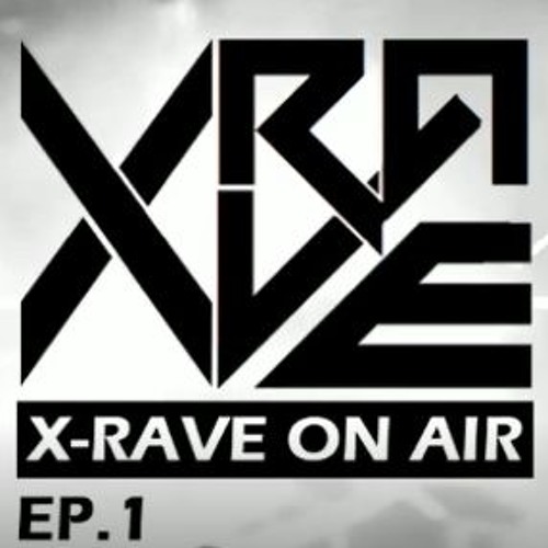 Stream X-Rave On Air (Ep. 1)[EDM] by X-Rave | Listen online for free on ...
